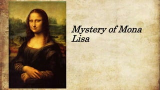 Mystery of Mona Lisa By Waleed Abid.pptx