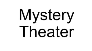 Mystery Theater.pptx
