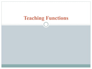 Teaching functions | PPTX | Education