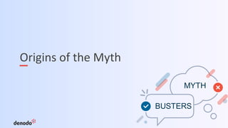 Myth Busters III: I’m Building a Data Lake, So I Don’t Need Data Virtualization | PPT