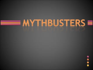 Mythbusters | PPT