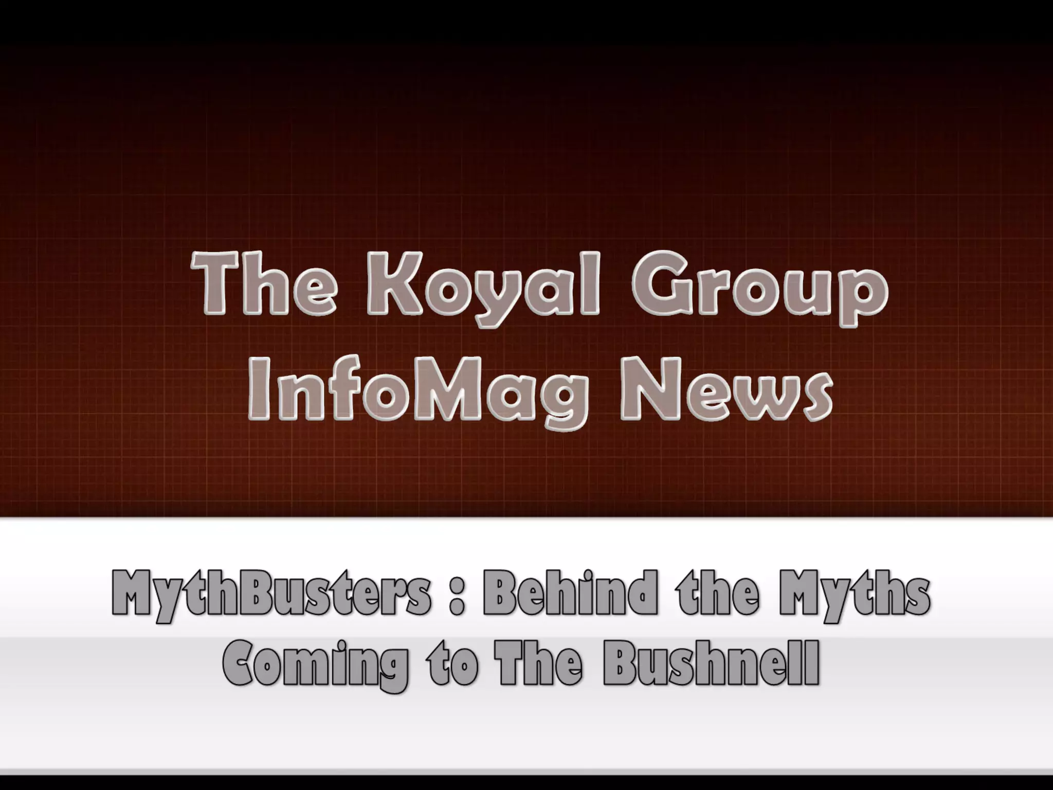 MythBusters: Behind the Myths by The Koyal Group InfoMag News | PPT