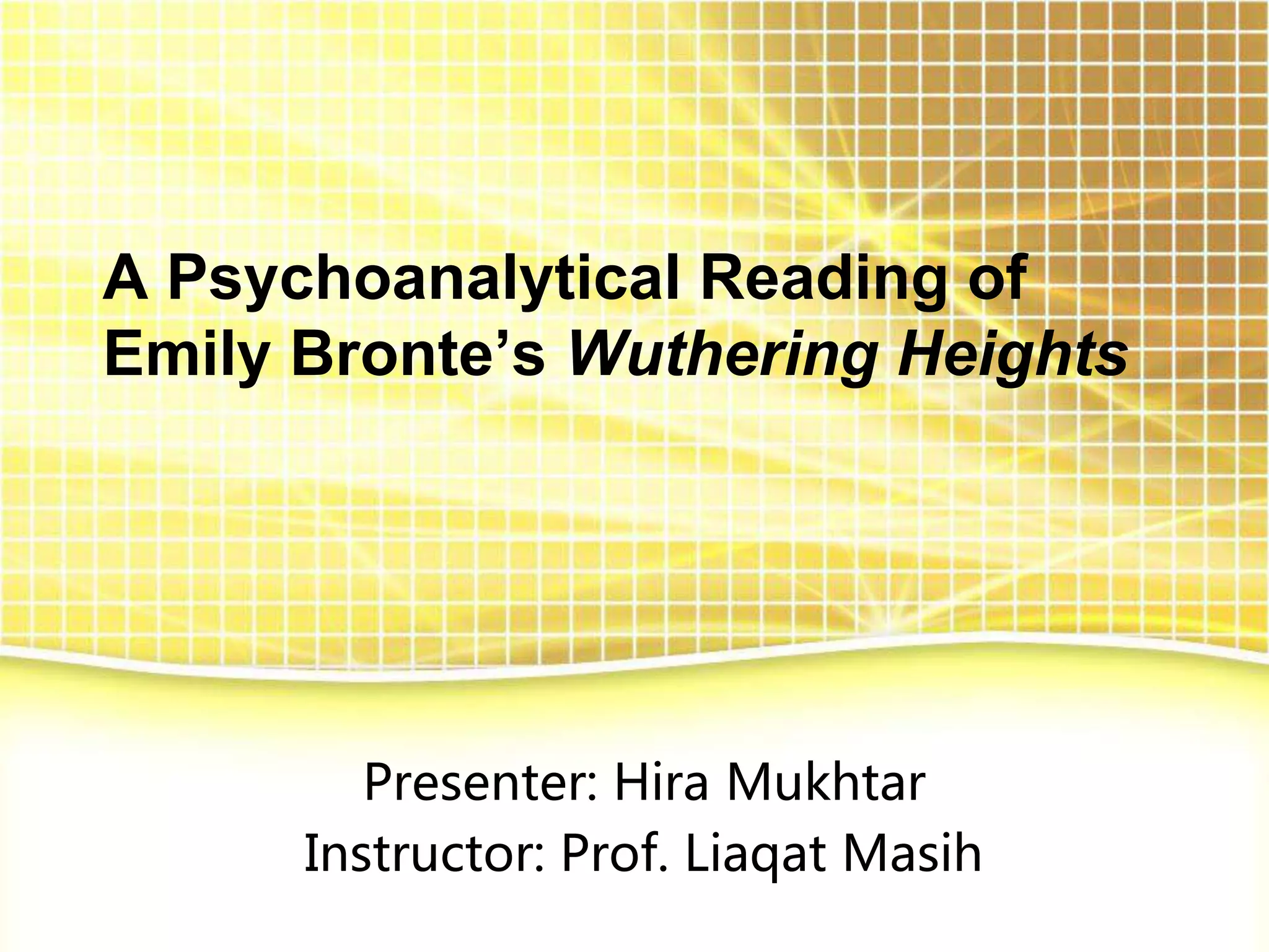 A Psychoanalytical Reading of Emily Bronte’s Wuthering Heights | PPT