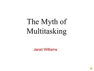 Mythofmultitasking final | PPT