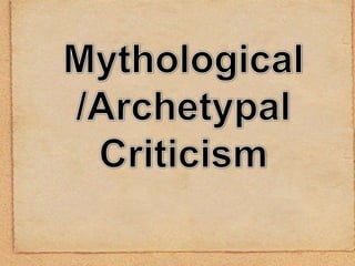 Mythological and archetypal criticism | PPTX