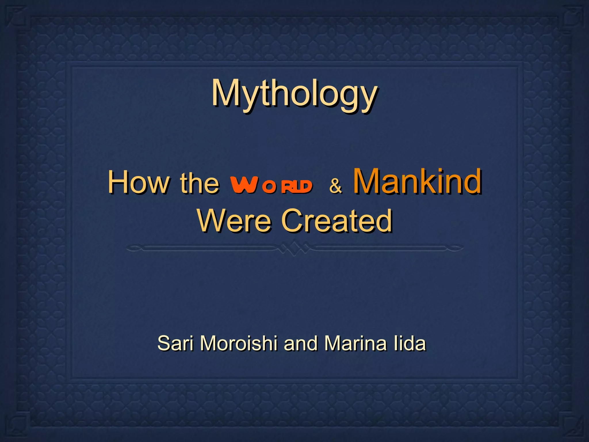 Mythology: How the World and Mankind were Created | PPT