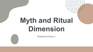 MYTH & RITUAL- GROUP 1.pptx