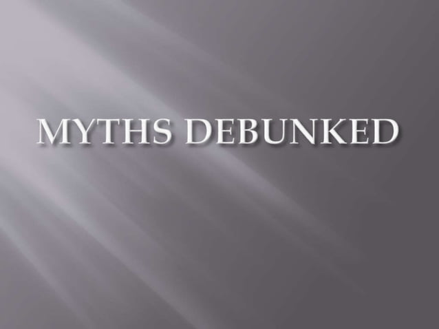 Myths debunked | PPT