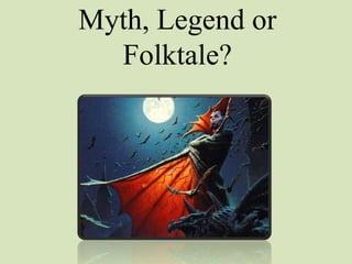 Myths legends and folktales slideshow | PPTX