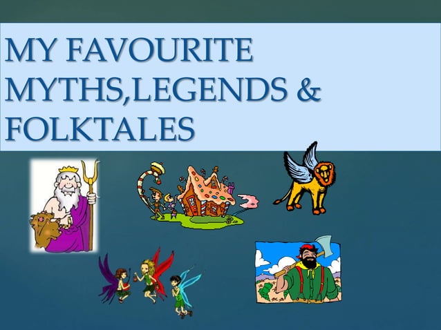 My Favourite Myths,legends & folktales | PPTX