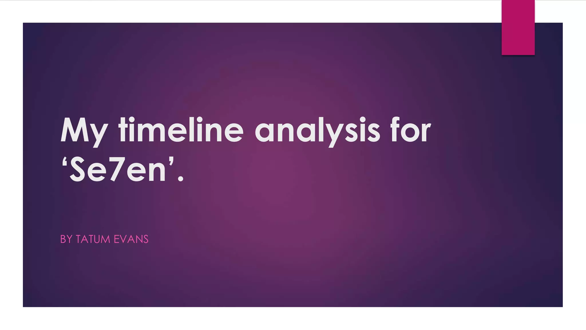 My timeline analysis for ‘se7en’ | PPTX