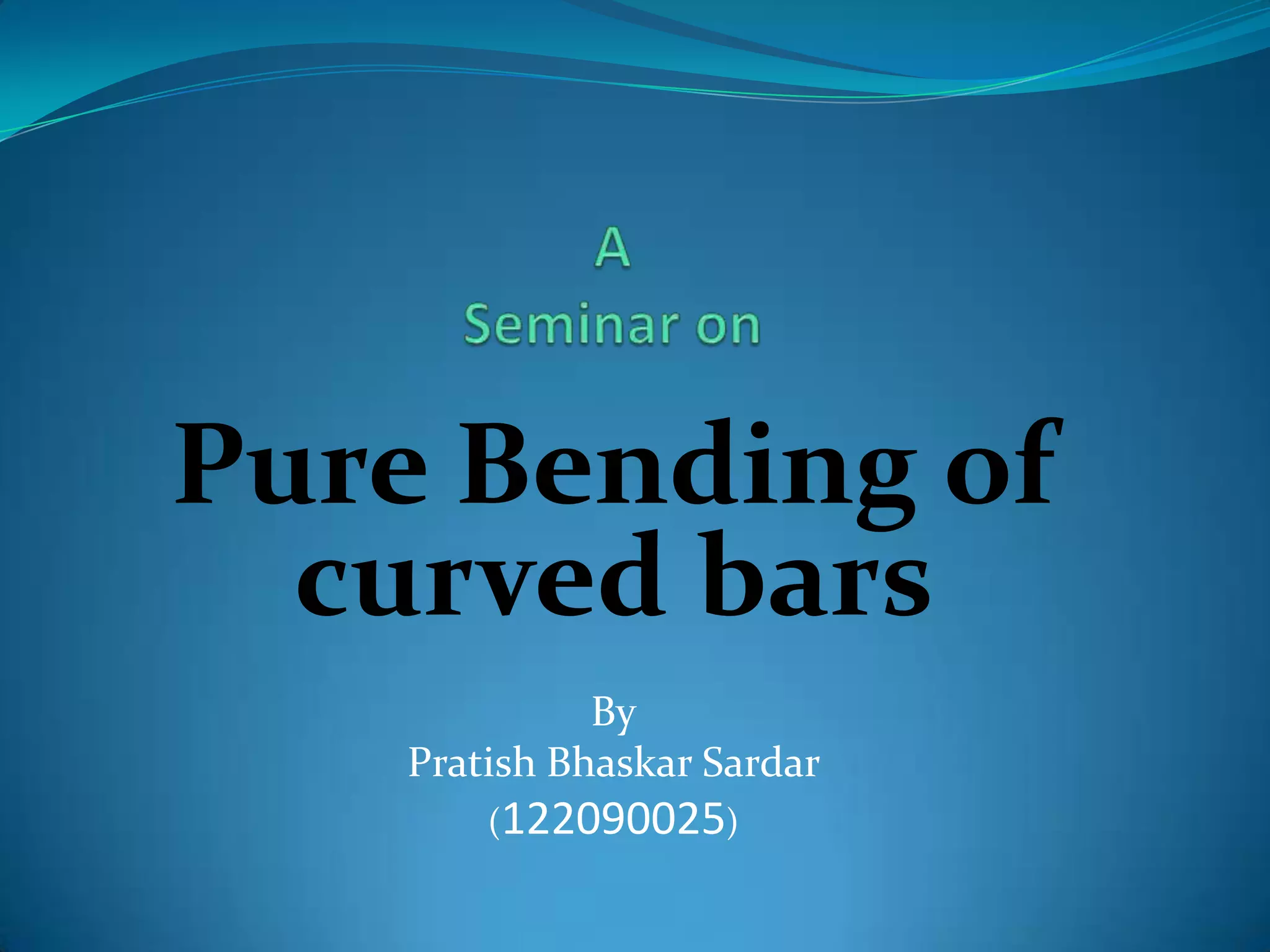 Pure bending of curved bar (polar coordinate) | PPTX