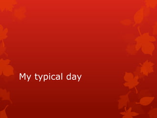 My typical day | PPTX