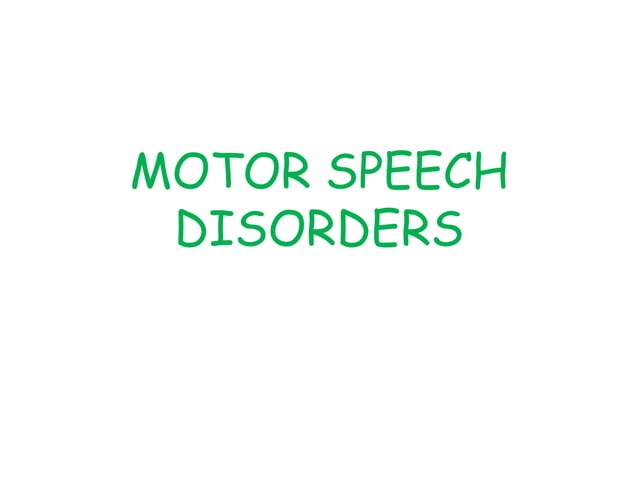 MOTOR SPEECH DISORDERS | PPTX