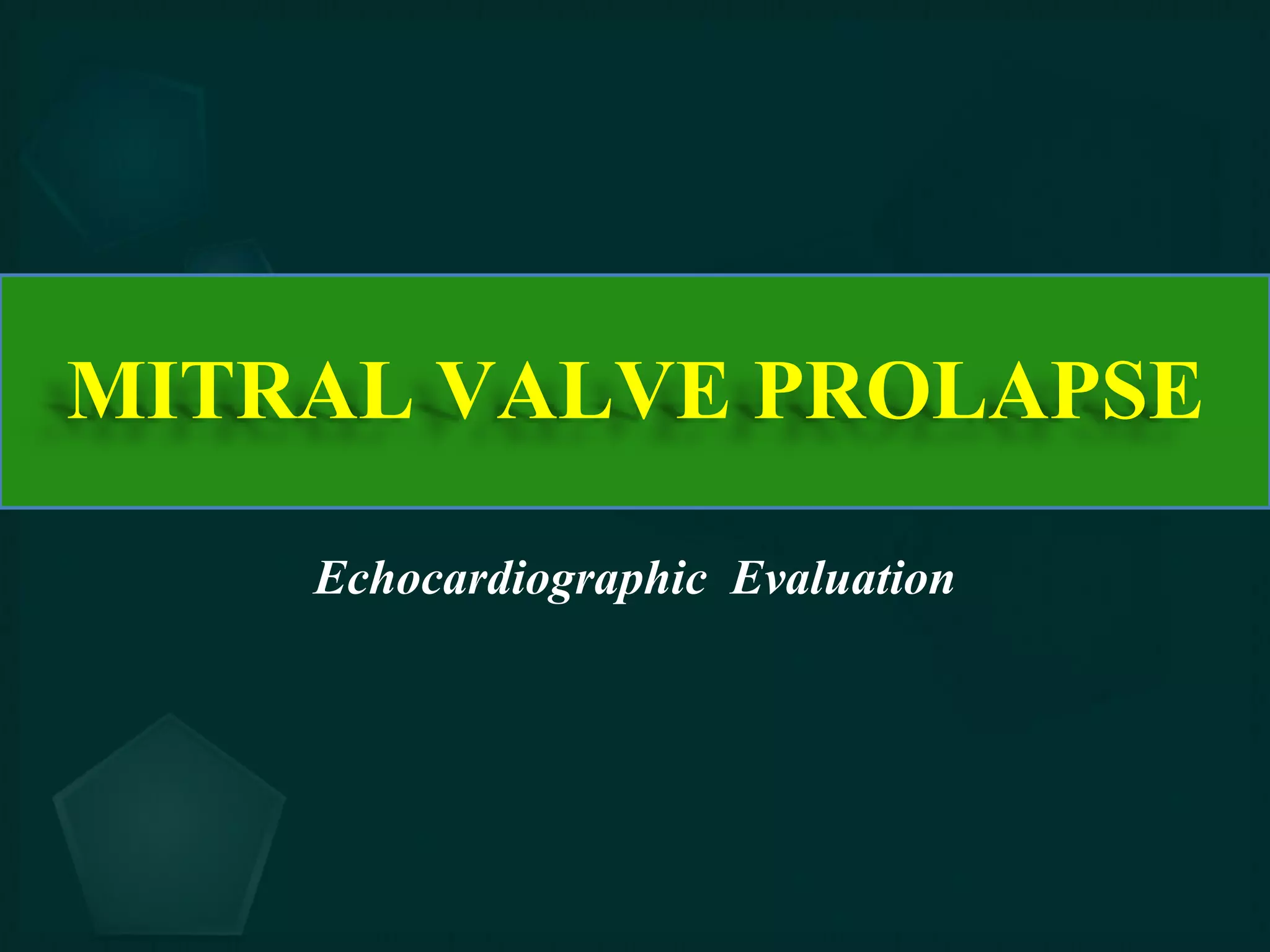 MVP Mitral Valve Prolapse - Echocardiographic Evaluation | PPT