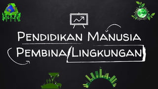 Pendidikan_Manusia_Pembina_Lingkungan.pptx