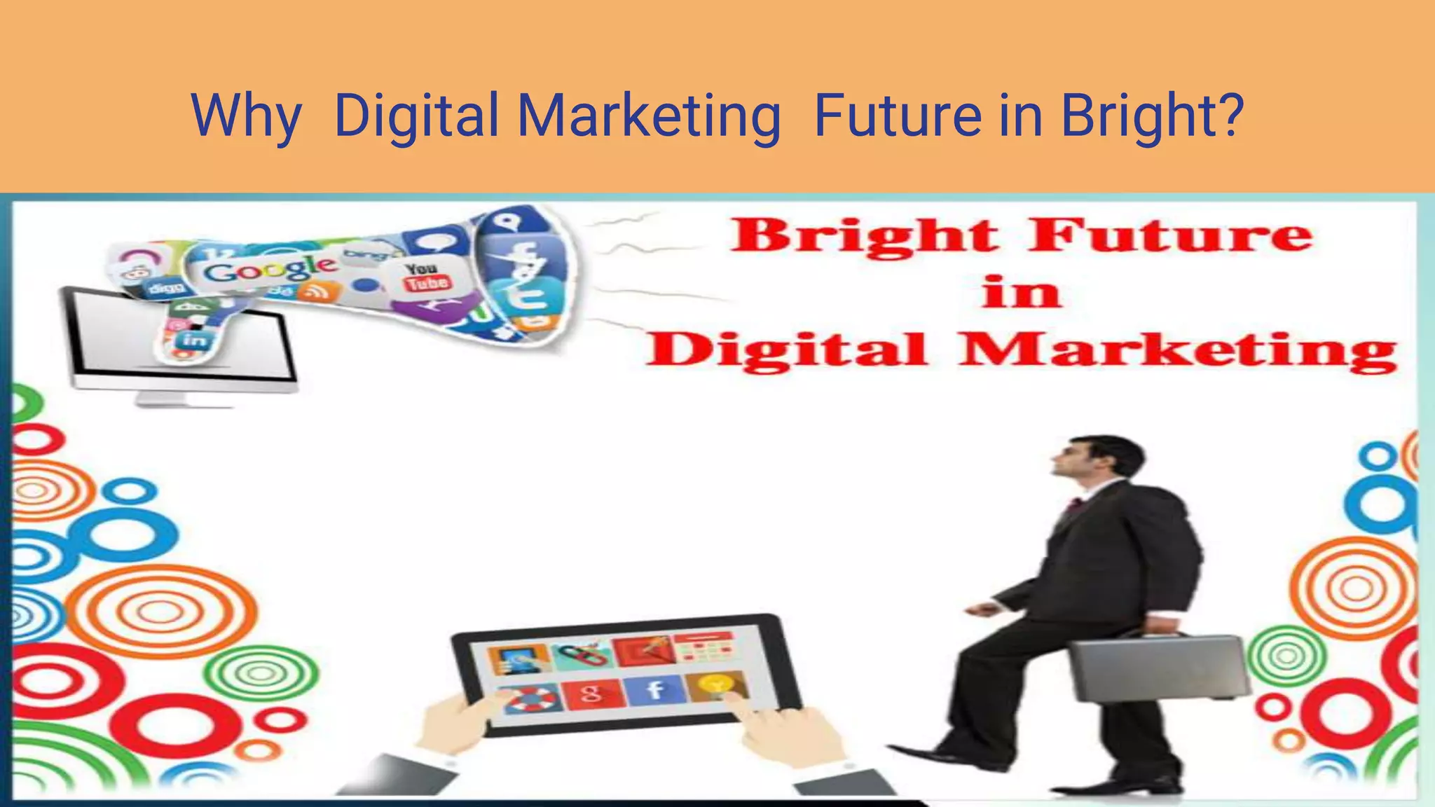 Why digital marketing future in bright? | PPT
