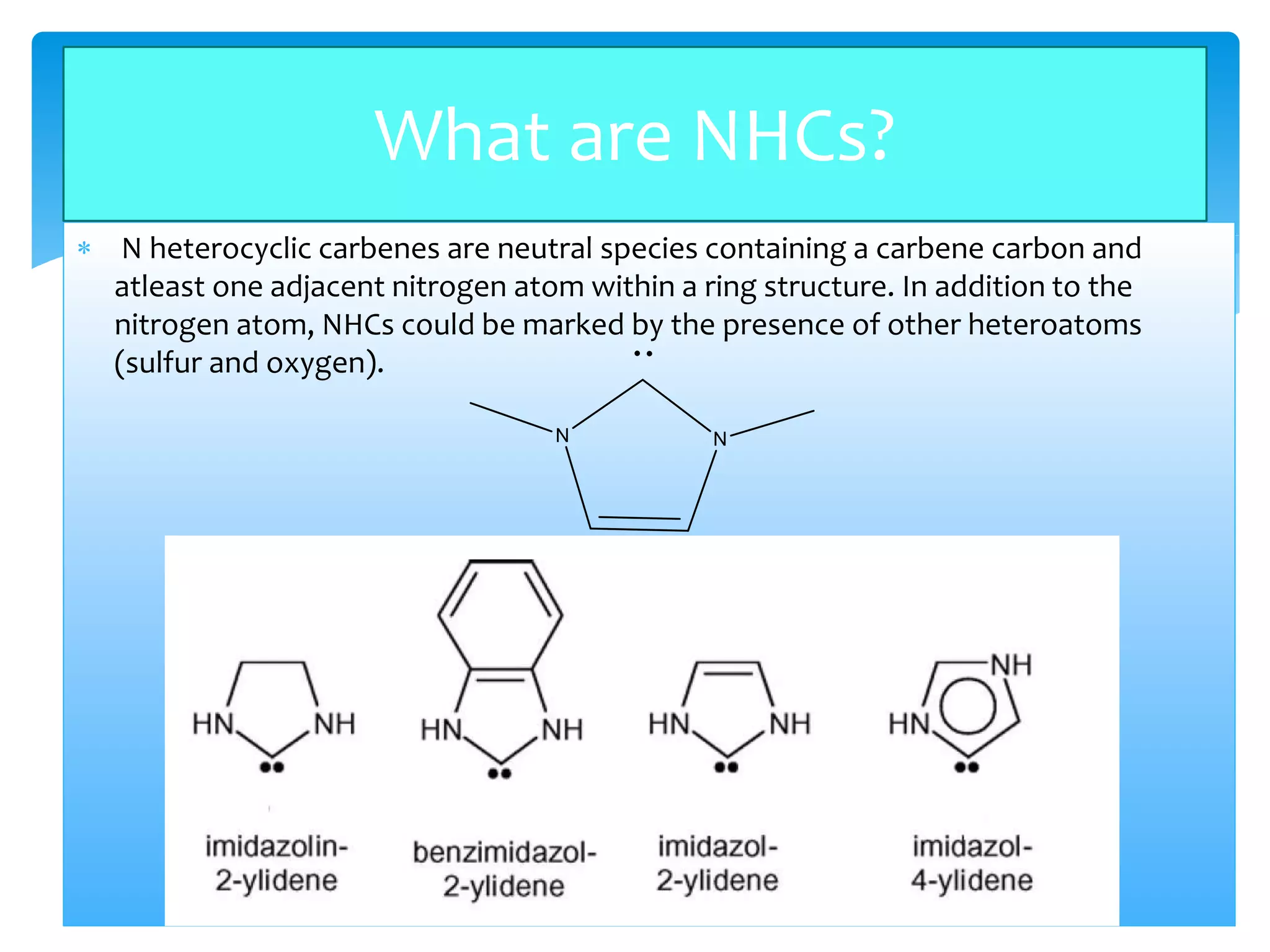 N heterocyclic carbenes | PPTX