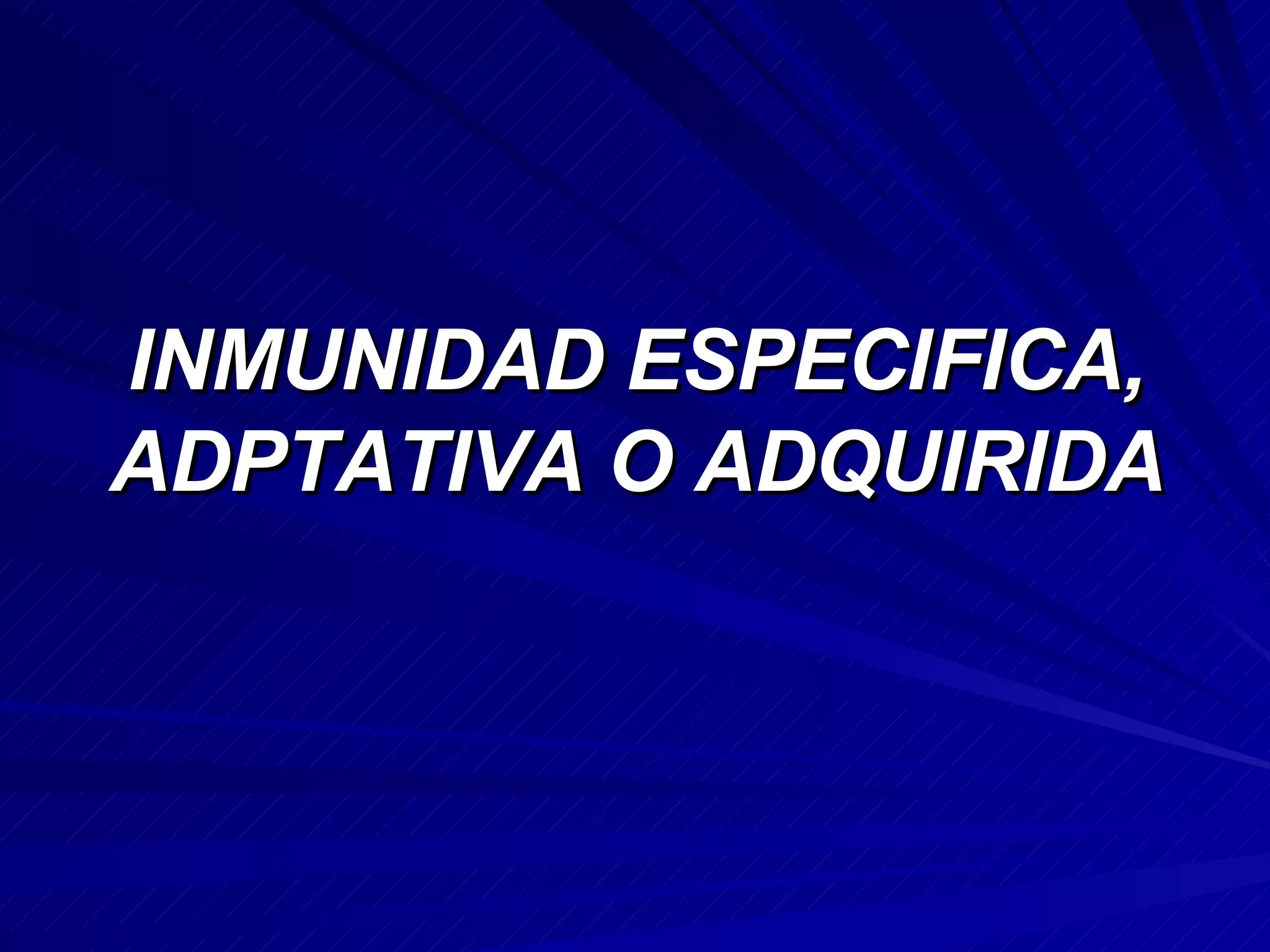 N04 Inmunidad Especifica, Adptativa O Adquirida | PPT