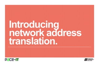 PACE-IT: Introducing_NAT - N10 006 | PPT