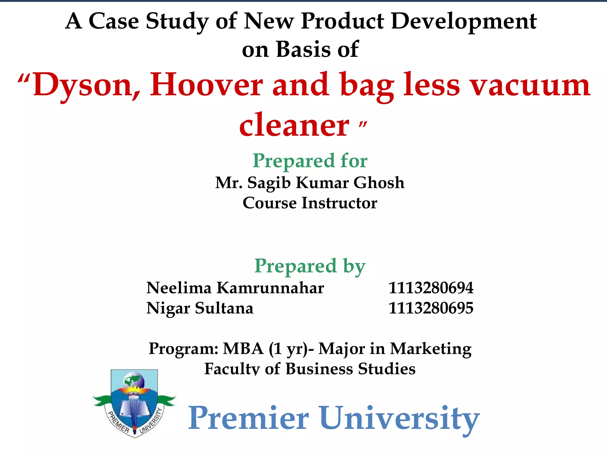 A Case Study of New Product Development on Basis of “Dyson, Hoover and bag less vacuum cleaner ...