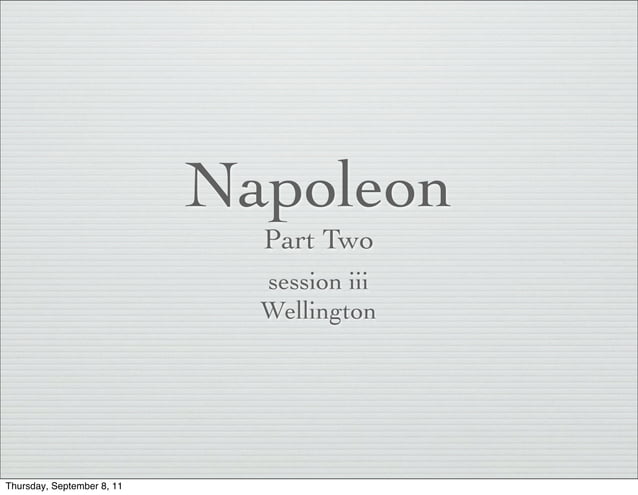 Napoleon, Part 2, session iii, Wellington | PPT