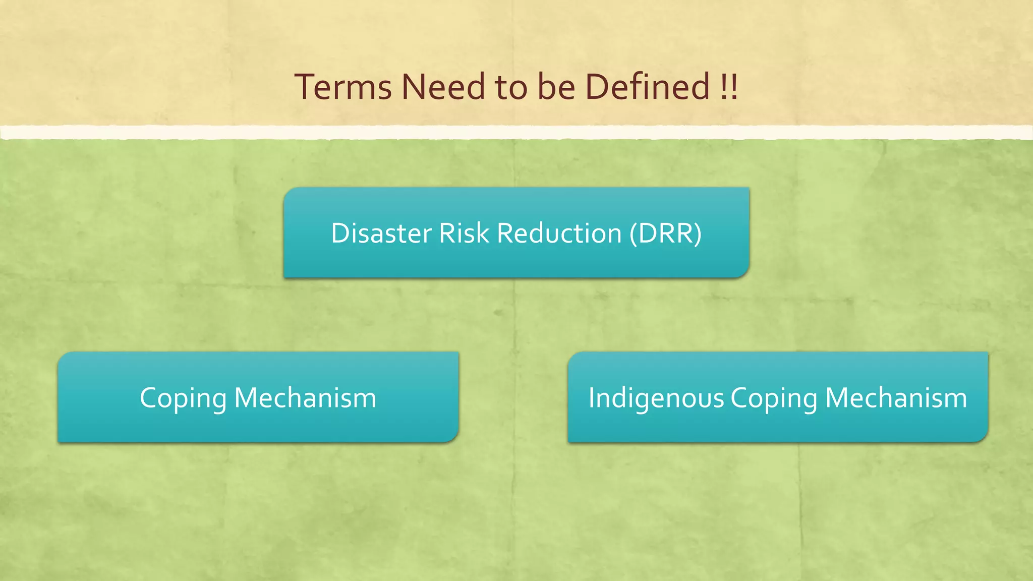 Disaster Risk Reduction (DRR): Indigenous Coping Mechanism | PPT