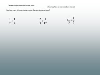 N 7.5 adding fractions with fraction strips | PPT