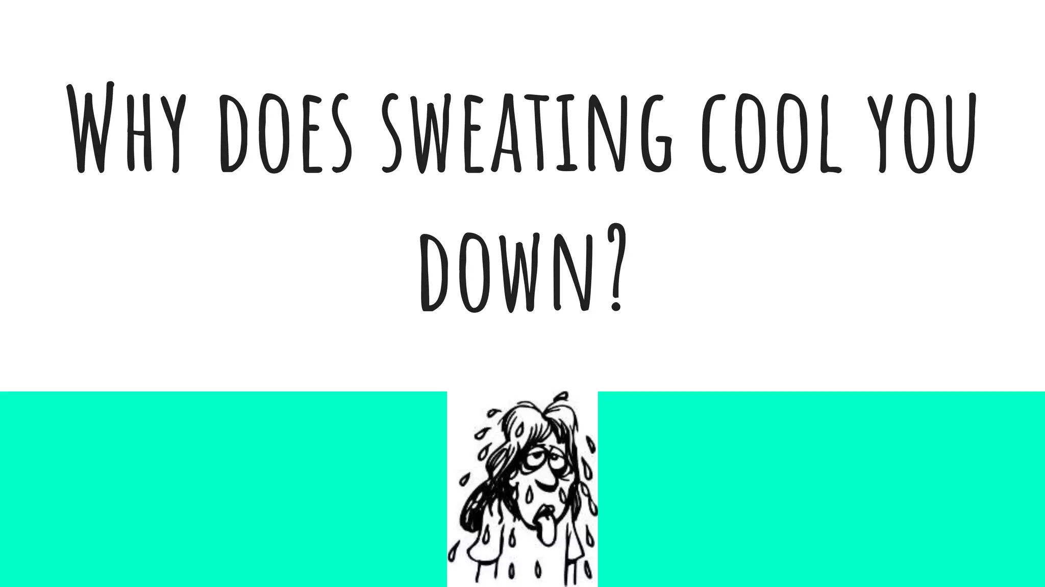 Why does sweating cool you down? | PPT