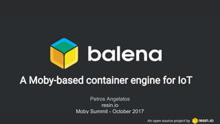 Balena: a Moby-based container engine for IoT | PPTX