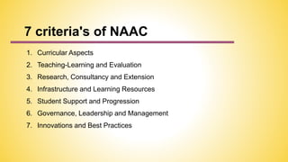 Naac criteria | PPTX | Professional School | Postgraduate Education