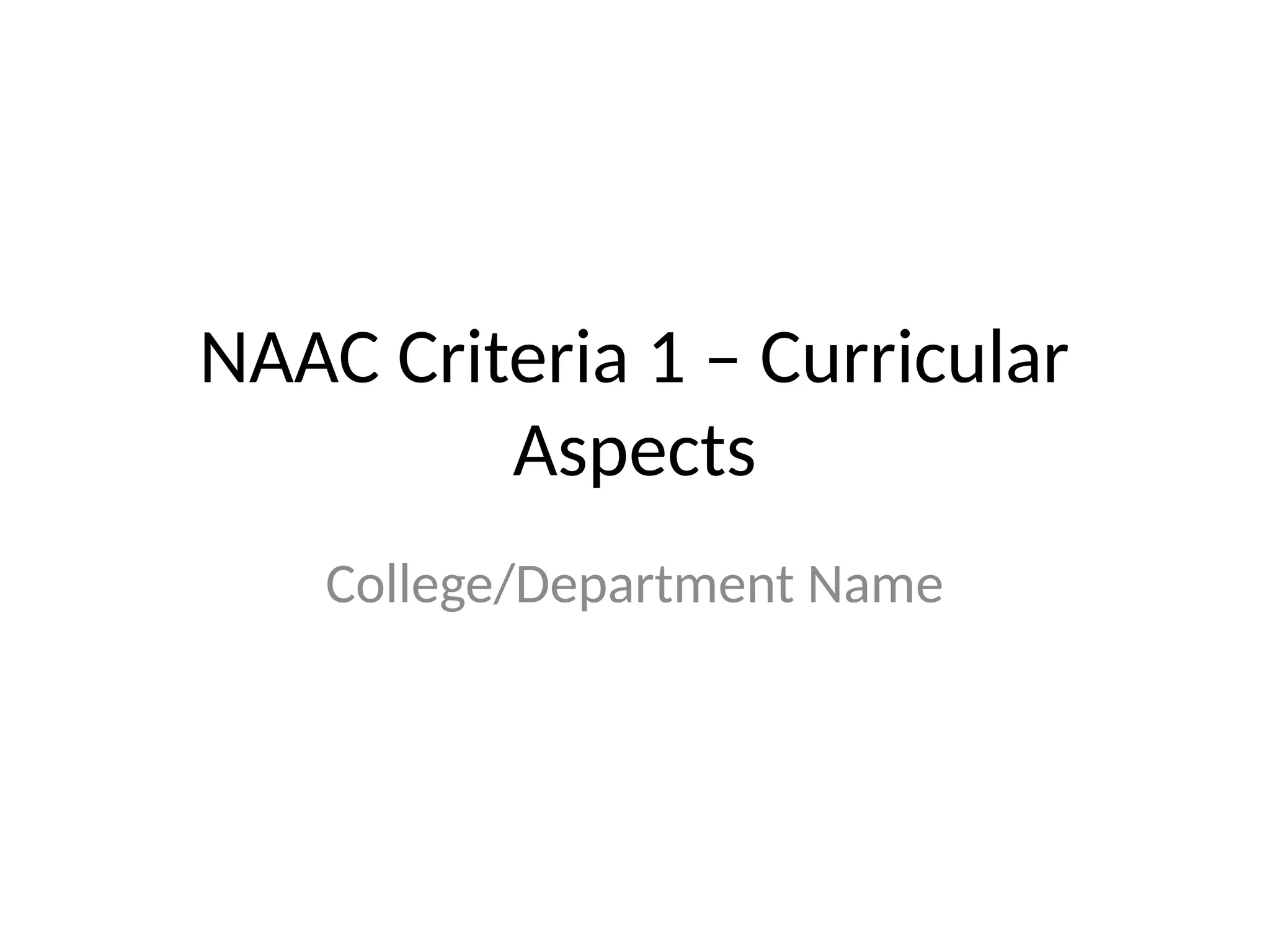 NAAC_Criteria1_Presentation.pptx naac assessment and accreditation documents prepararguidelines ...