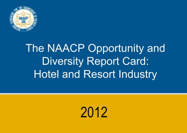 NAACP Opportunity and Diversity Report Card: Hotel and Resort Industry ...