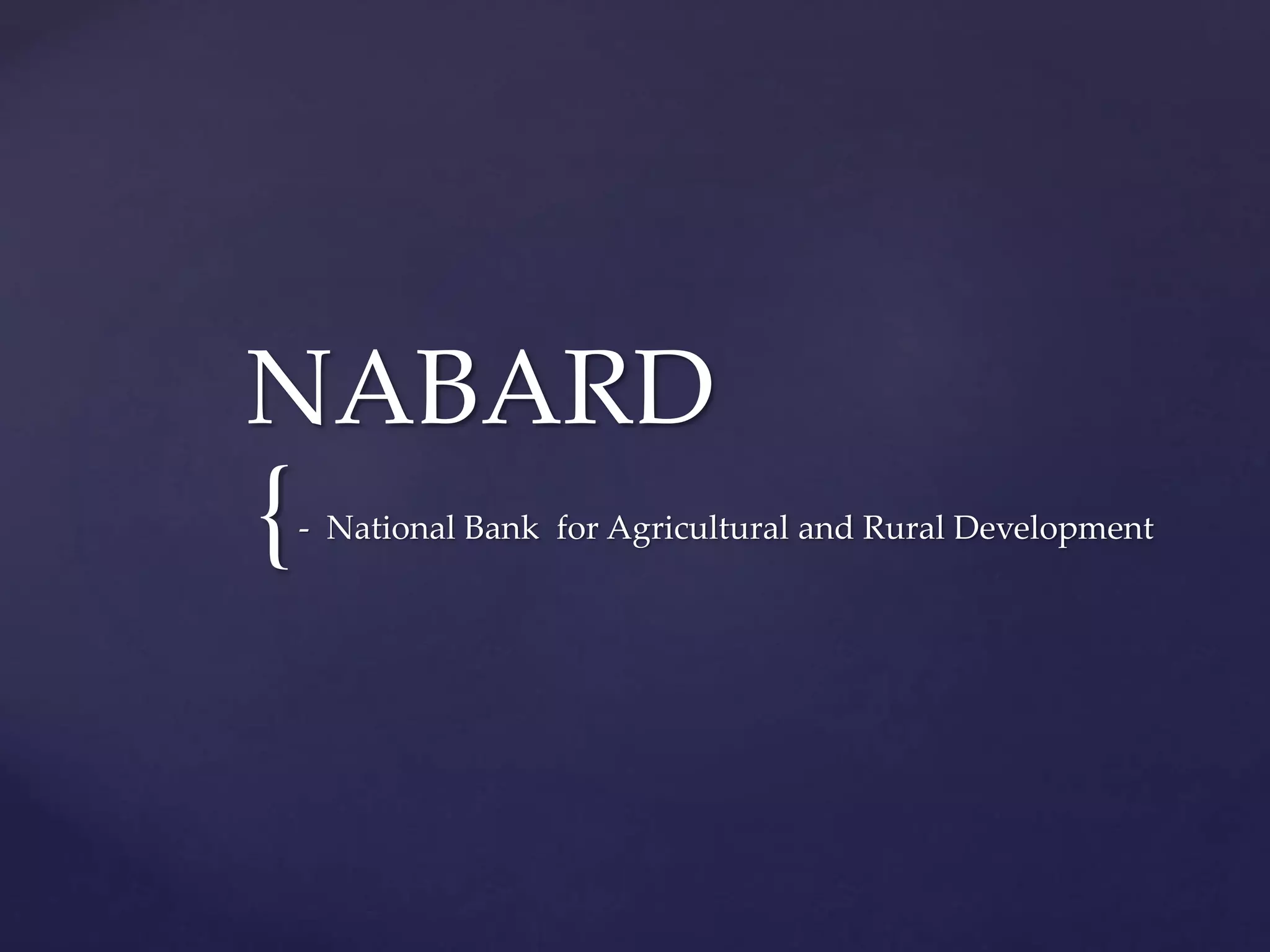NABARD - National Bank For Agriculture And Rural Development | PPTX