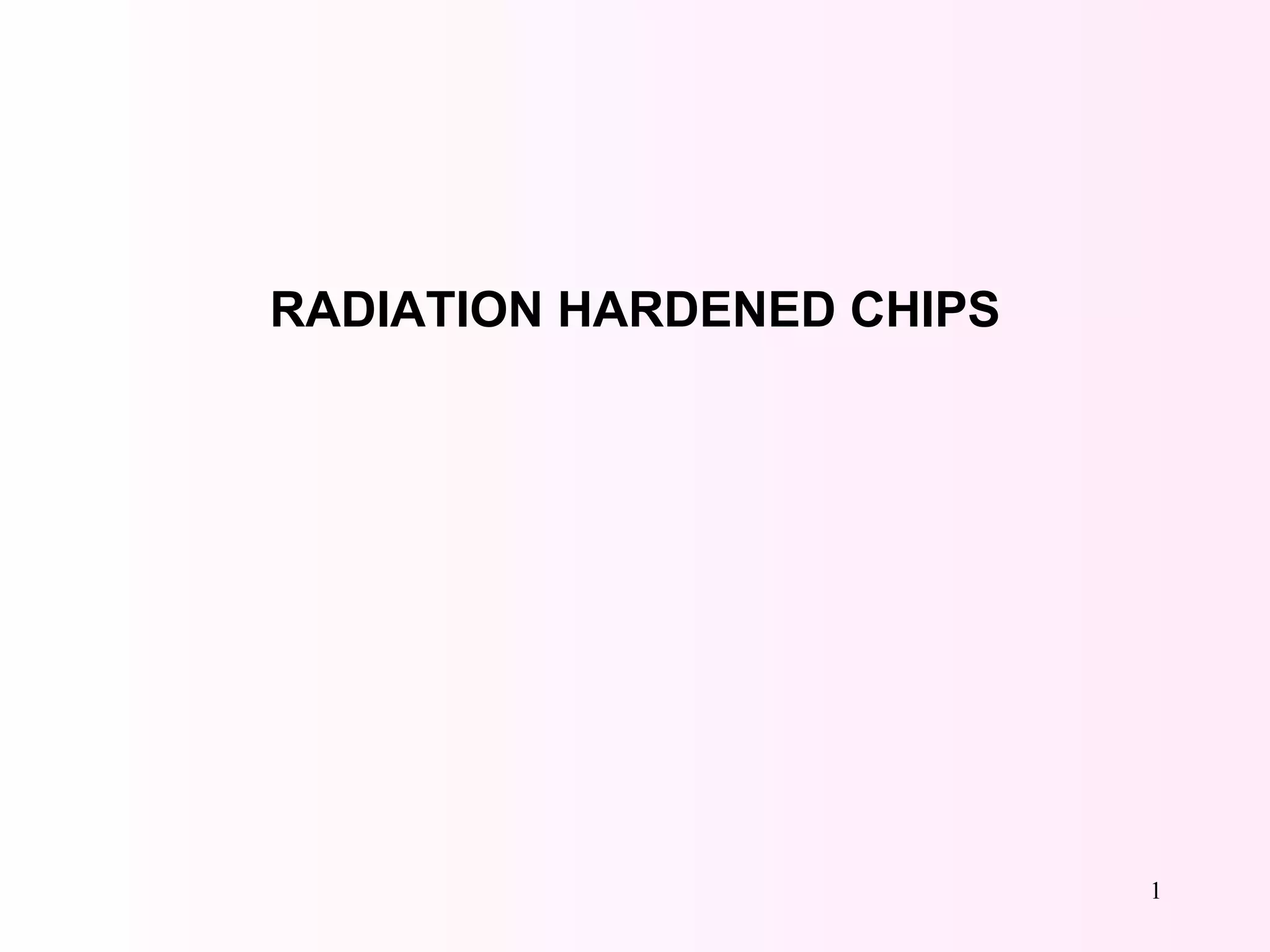 RADIATION HARDENED CHIPS | PPT