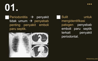 Septic Pulmonary Embolism Associated with Periodontal Disease: A case ...