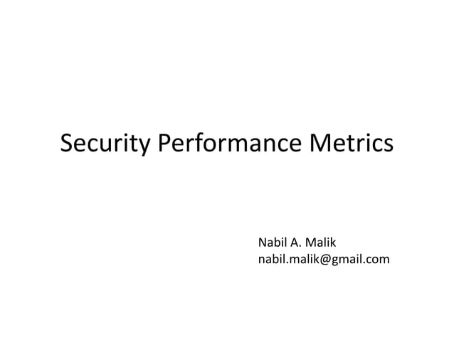 Nabil Malik - Security performance metrics | PPTX | IT and Internet Support | Internet