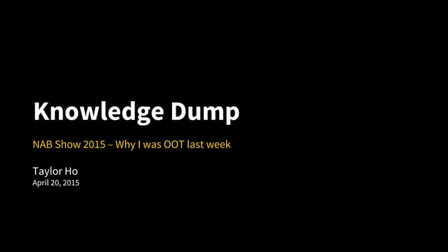 NAB Show 2015 — Knowledge Dump presentation | PPT