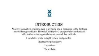 N- ACETLCYSTEIN [NAC} MUCOLYTIC AGENT.pptx