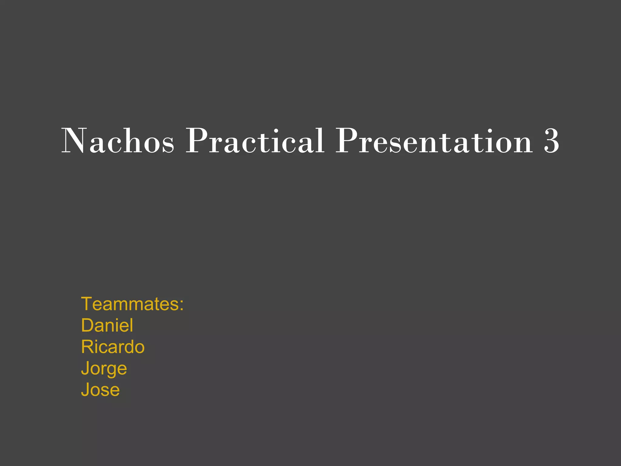 Nachos practical presentation_3 | PPT
