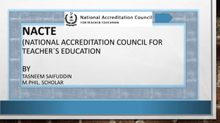 Nacte(national acredition council for teacher`s education | PPTX