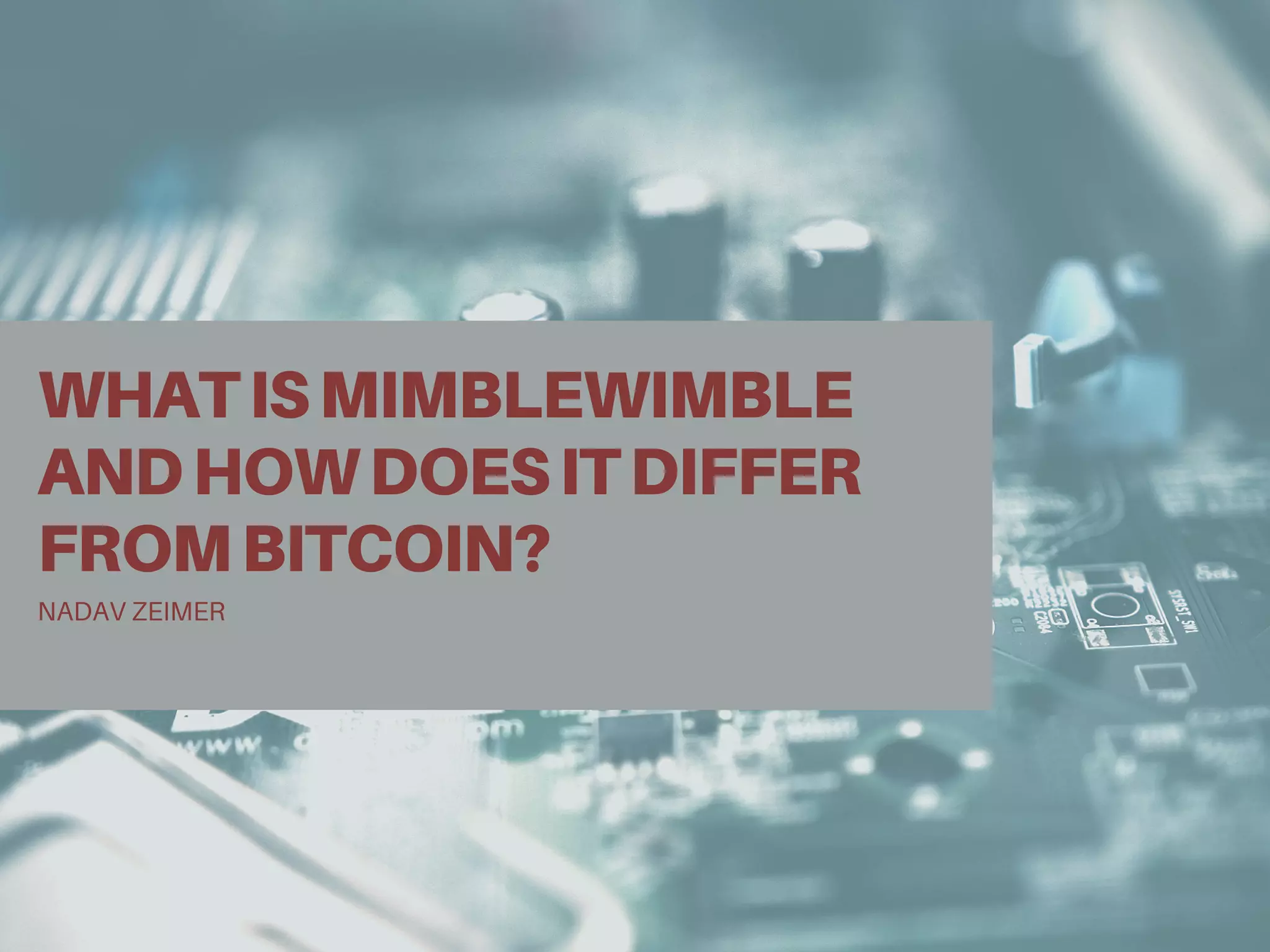 Nadav Zeimer | What is Mimblewimble and How Does it Differ from Bitcoin ...