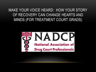 Make Your Voice Heard: How Your Story of Recovery Can Change Hearts and ...