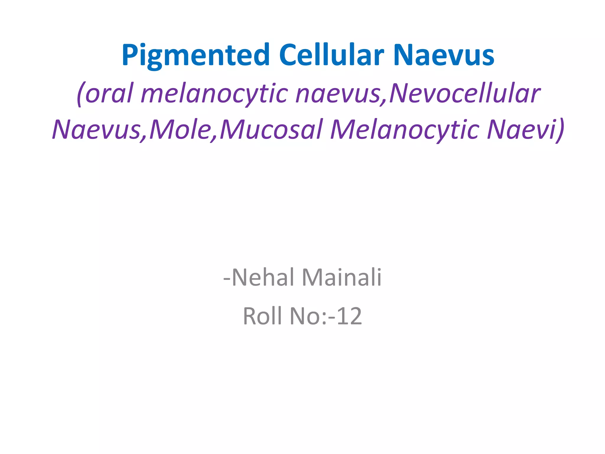 Pigmented Cellular Naevus | PPTX