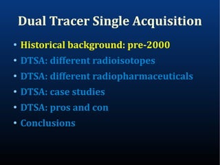Dual Tracer Single Acquisition Imaging in Nuclear Medicine | PDF