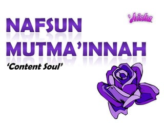 Nafsun Mutma'innah (Content Soul) | PPT
