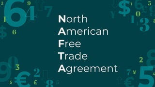 NAFTA - North American Free Trade Agreement | PPTX