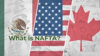NAFTA - North American Free Trade Agreement | PPTX