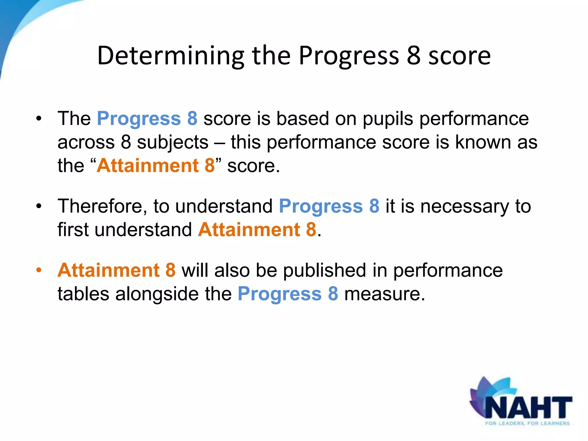 NAHT: Progress 8 and Attainment 8 explained | PPTX