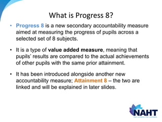NAHT: Progress 8 and Attainment 8 explained | PPTX